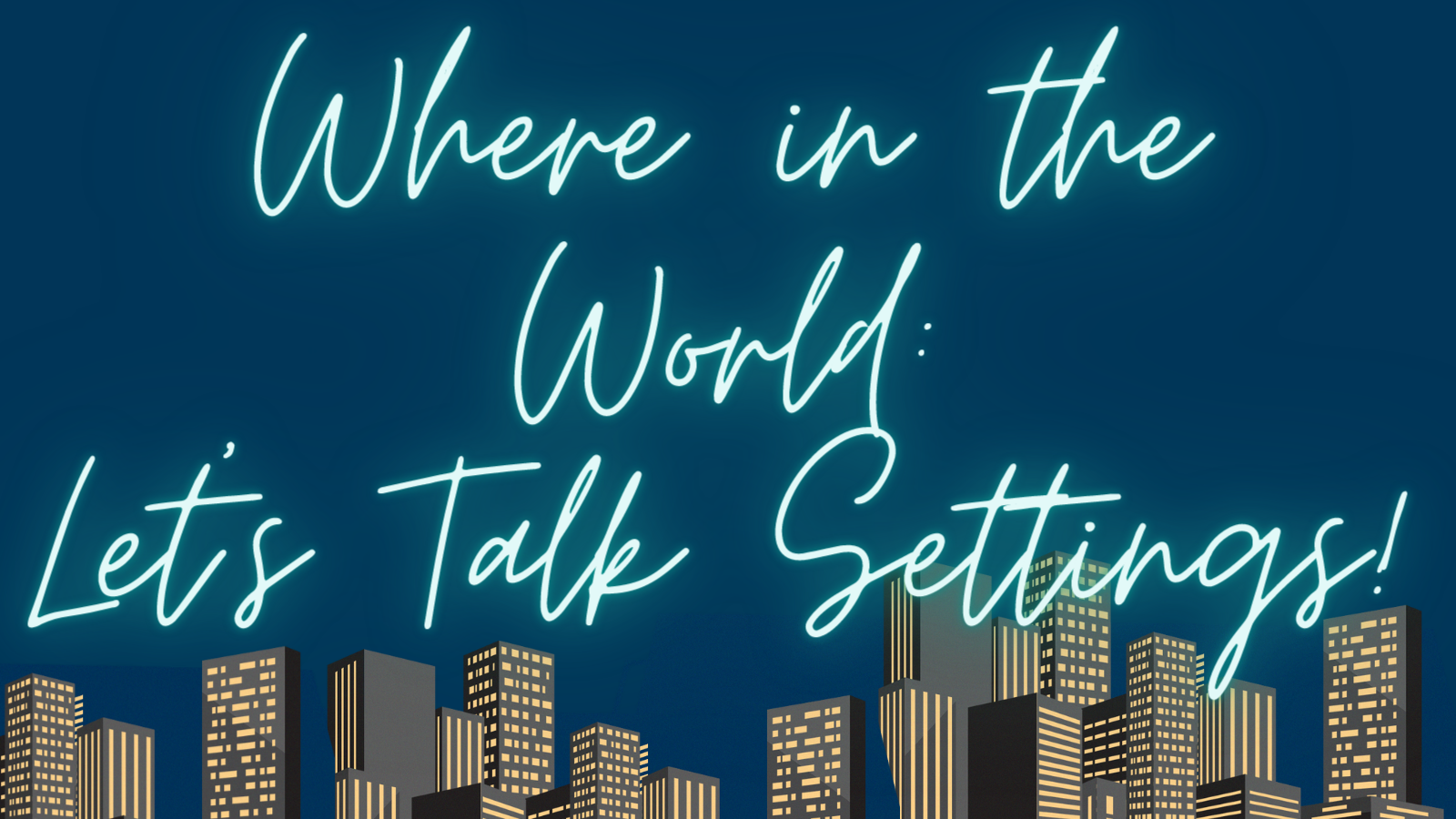 Where in the World: let's Talk Settings! | Book Light Editorial